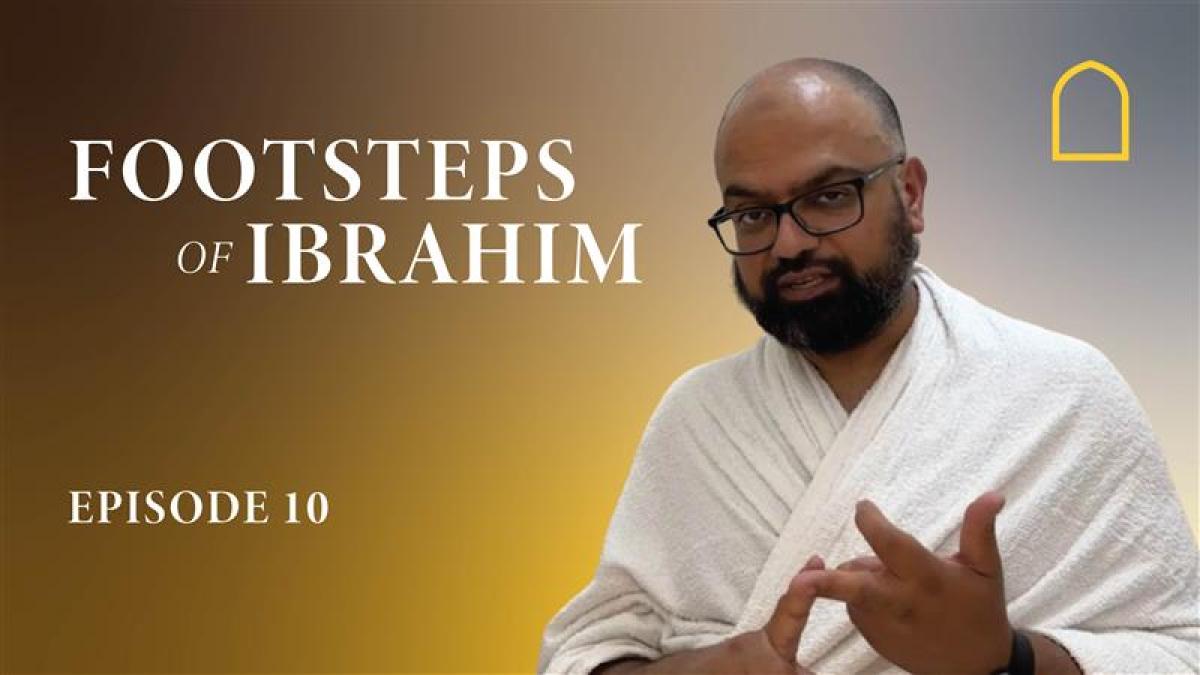 Footsteps of Ibrahim 2023 - Episode 11 | Islam Channel