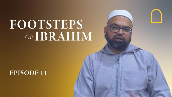 Footsteps of Ibrahim 2023 - Episode 11 | Islam Channel