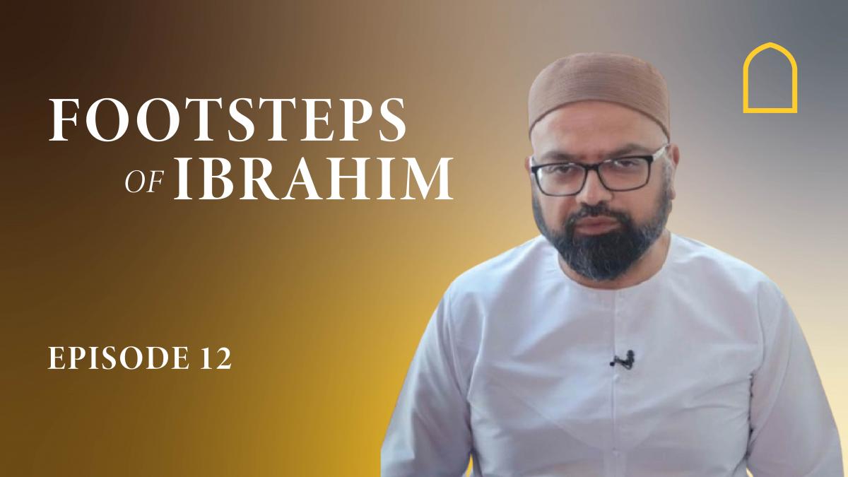 Footsteps of Ibrahim 2023 - Episode 11 | Islam Channel