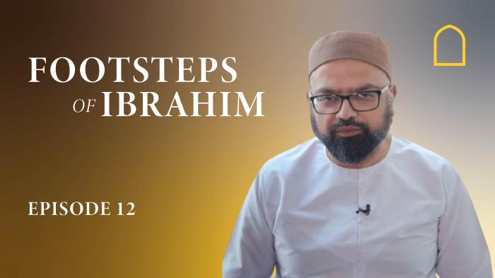 Footsteps of Ibrahim 2023 - Episode 12 | Islam Channel