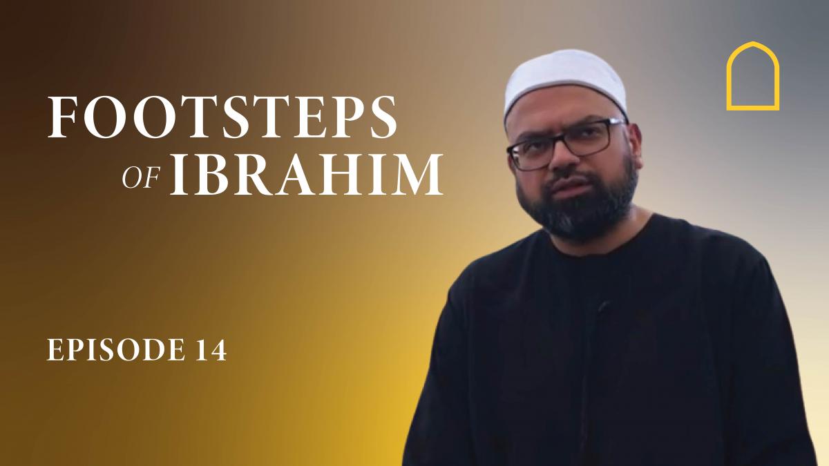 Footsteps of Ibrahim 2023 - Episode 11 | Islam Channel